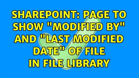 Sharepoint Page To Show Modified By And Last Modified Date Of File