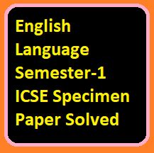 English Language Semester ICSE Specimen Paper Solved Class ICSEHELP