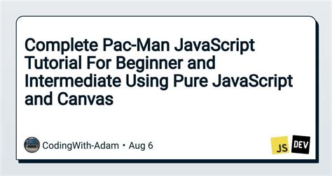 complete pac man javascript tutorial for beginner and intermediate