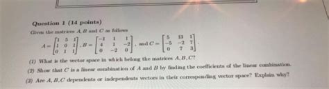 solved question 1 14 points given the matrices a b and c