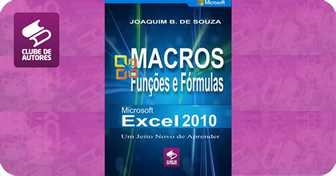 Macros Do Excel 2010 Por Joaquim B De Souza Agbook