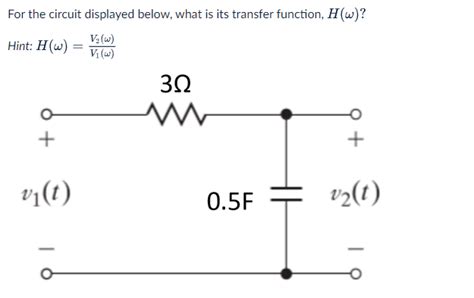 Solved For The Circuit Displayed Below What Is Its Transfer