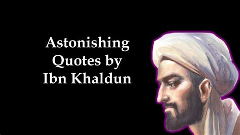 Astonishing Quotes By Ibn Khaldun Historian And Original Thinker Youtube