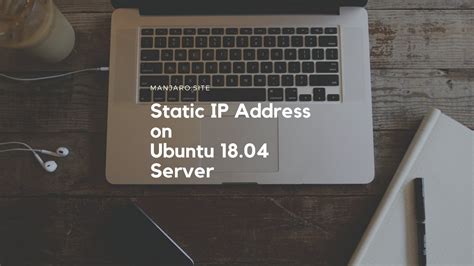 static ip ubuntu 18 04 manjaro dot site
