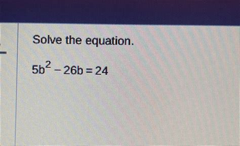Solved Solve The Equation B B Chegg Com