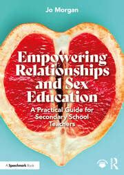 Empowering Relationships And Sex Education A Practical Guide For Seco