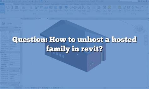 Question How To Unhost A Hosted Family In Revit