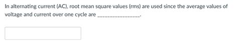Solved In Alternating Current AC Root Mean Square Values Chegg Com