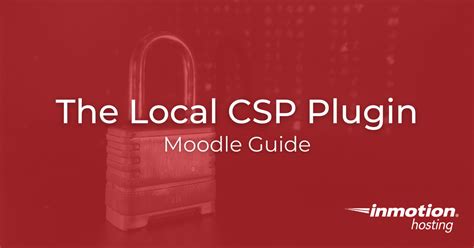 How To Add Content Security Policy With The Local Csp Moodle Plugin