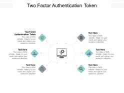 Two Factor Authentication Token Ppt Powerpoint Presentation Professional Graphic Images Cpb