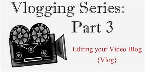 How To Edit A Video Blog Enhancing Your Vlog Vlog Editing