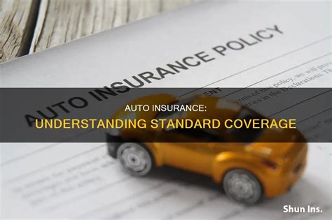 Auto Insurance Understanding Standard Coverage Shunins