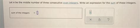 solved let n be the middle number of three consecutive even integers