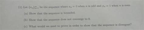 solved 1 let {xn}n 1∞ be the sequence where xn 0 when n is