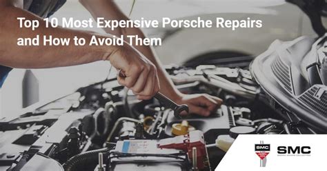 Top 10 Most Expensive Porsche Repairs and How to Avoid Them | Sierra Madre Collection | Porsche ...