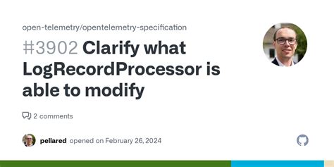 clarify what logrecordprocessor is able to modify · issue 3902 · open