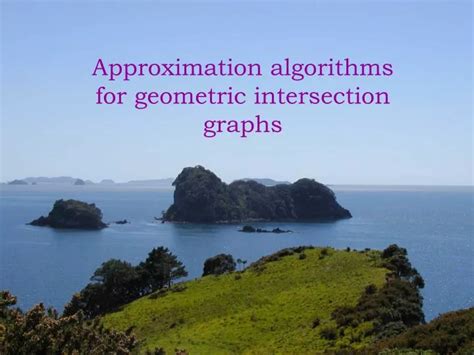 Ppt Approximation Algorithms For Geometric Intersection Graphs Powerpoint Presentation Id