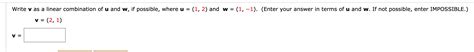 Solved Write V As A Linear Combination Of U And W If Chegg Com