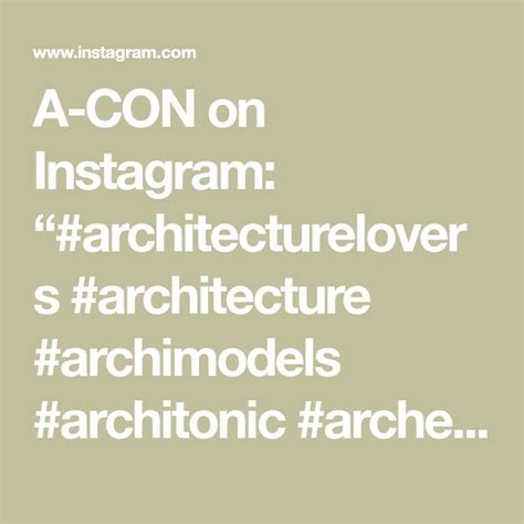 A Con On Instagram “ Architecturelovers Architecture Archimodels Architonic Archello