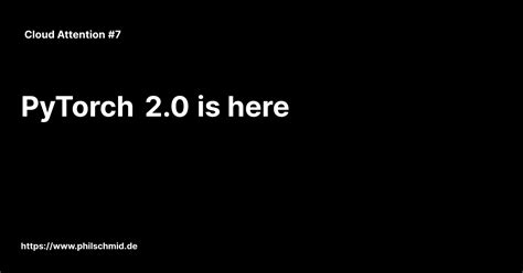 Pytorch 2 0 Is Here