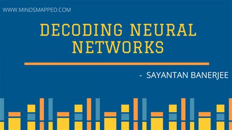 Decoding Neural Network Mindsmapped