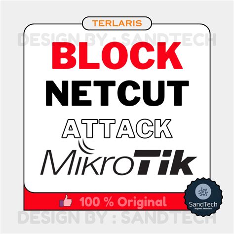 Jual Konfigurasi Mikrotik Block Netcut Attack Efektif Antisipasi