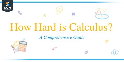 How Hard Is Calculus A Comprehensive Guide The Story Of Mathematics A History Of
