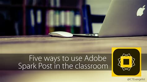 Five Ways To Use Adobe Spark Post In The Classroom Ictevangelist