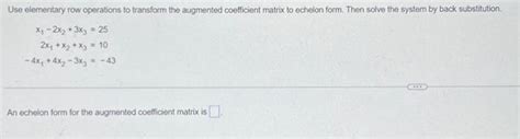 Solved Use Elementary Row Operations To Transform The