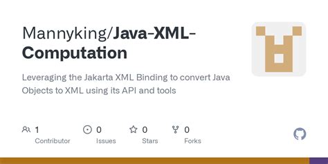 Github Mannykingjava Xml Computation Leveraging The Jakarta Xml Binding To Convert Java