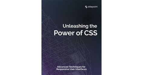Unleashing The Power Of Css Advanced Techniques For Responsive User