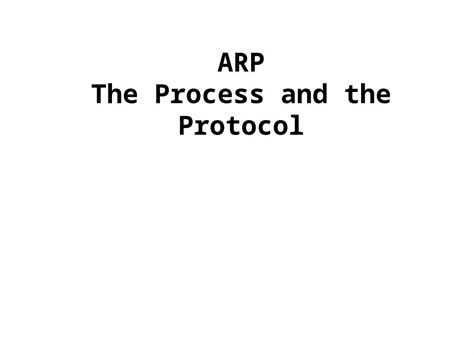 Ppt Arp The Process And The Protocol Note To Reader The Information