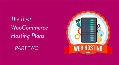 The Best Woocommerce Hosting Plans Part Two Commercegurus