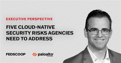 Five Cloud Native Security Risks Agencies Need To Address Jamie Wu