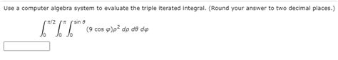 solved use a computer algebra system to evaluate the triple