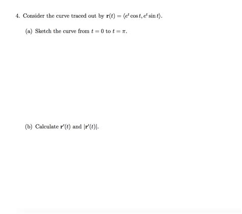 Solved Consider The Curve Traced Out By Rt Et Cos T