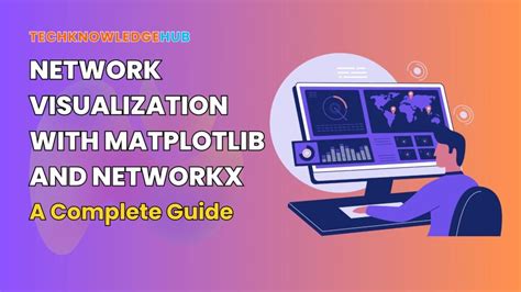 Network Visualization With Matplotlib And Networkx Complete
