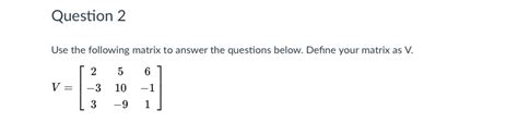Solved Question1 Use Matrices In Matlab To Solve The