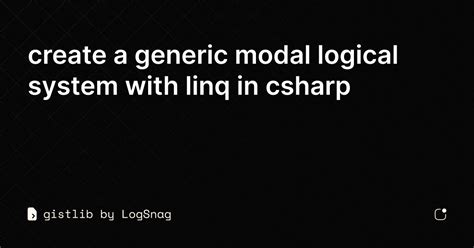 Gistlib Create A Generic Modal Logical System With Linq In Csharp