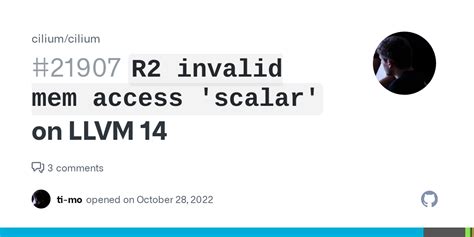 `r2 invalid mem access scalar ` on llvm 14 · issue 21907 · cilium