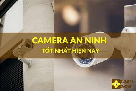L P T Camera An Ninh Gia Nh T T Nh T Hi N Nay Camera Sao Vi T