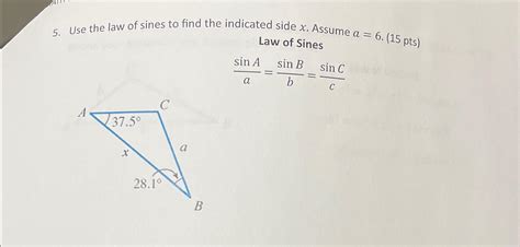 Solved Use The Law Of Sines To Find The Indicated Side X Chegg Com