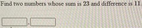 [answered] find two numbers whose sum is 23 and difference is 11 kunduz