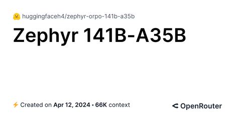 Zephyr 141B-A35B | OpenRouter