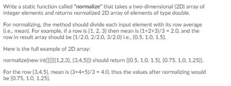 Solved Write A Static Function Called Normalize That Takes Chegg