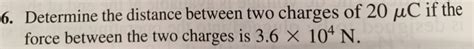 Solved Determine The Distance Between Two Charges Of 20 Mu C