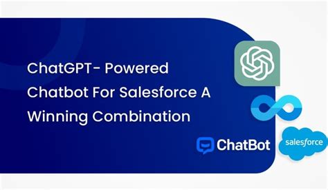 chatgpt powered chatbot for salesforce a winning combination