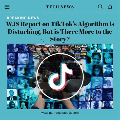 WSJ TikTok Algorithm Exposé Is There More to the Story Is this a Cry for More Censorship