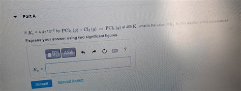 solved part aif kc 4 4×10 2 ﻿for pcl3 g cl2 g ⇌pcl5 g ﻿at
