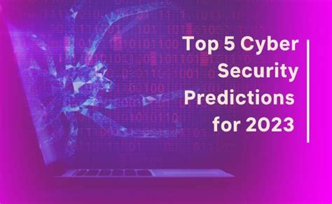 The Top 5 Cybersecurity Predictions For 2023 Iarm Experts